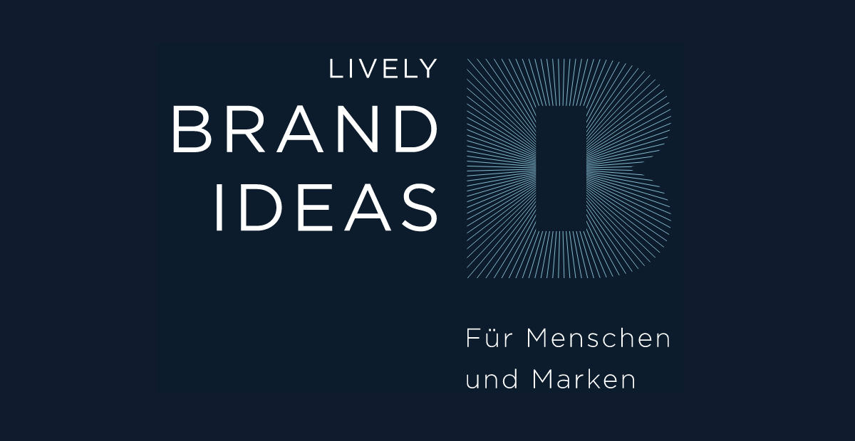 LIVELY BRAND IDEAS – Für Menschen und Marken